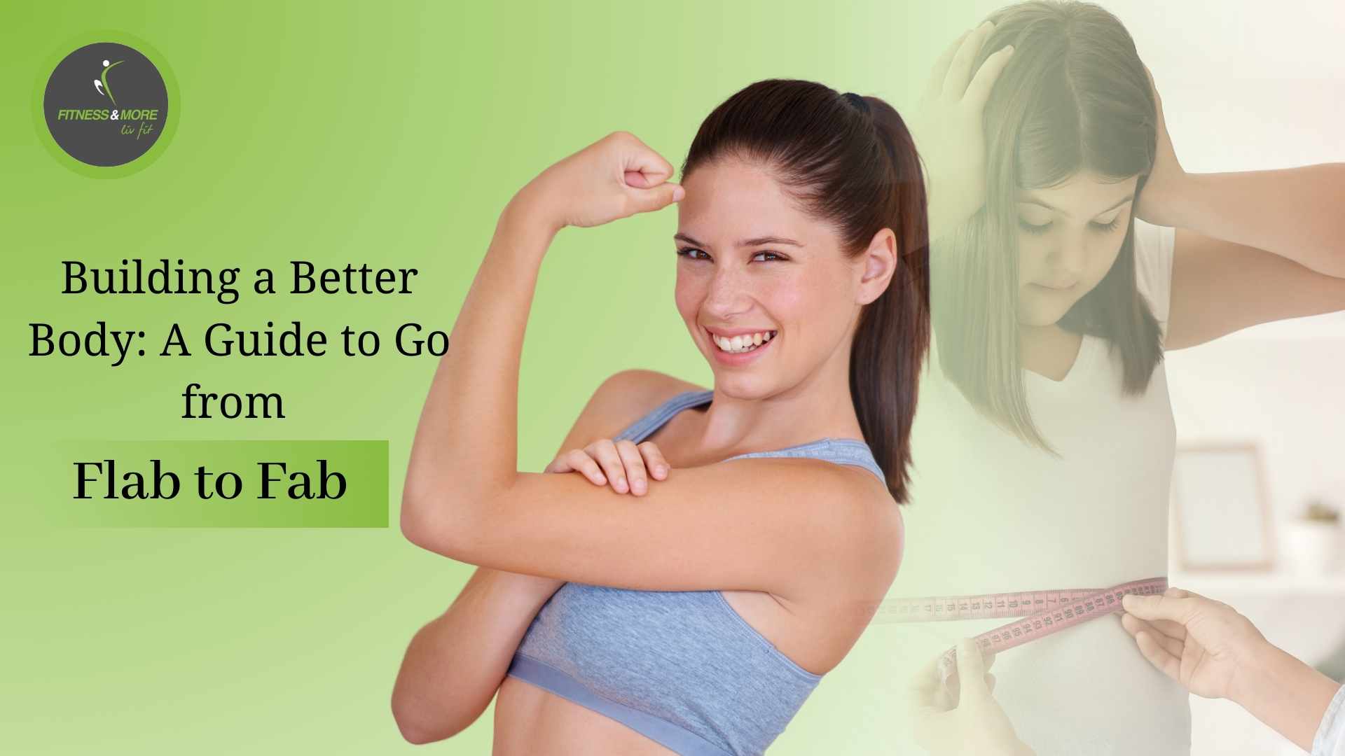 Building a Better Body: A Guide to Go from Flab to Fab - FnM